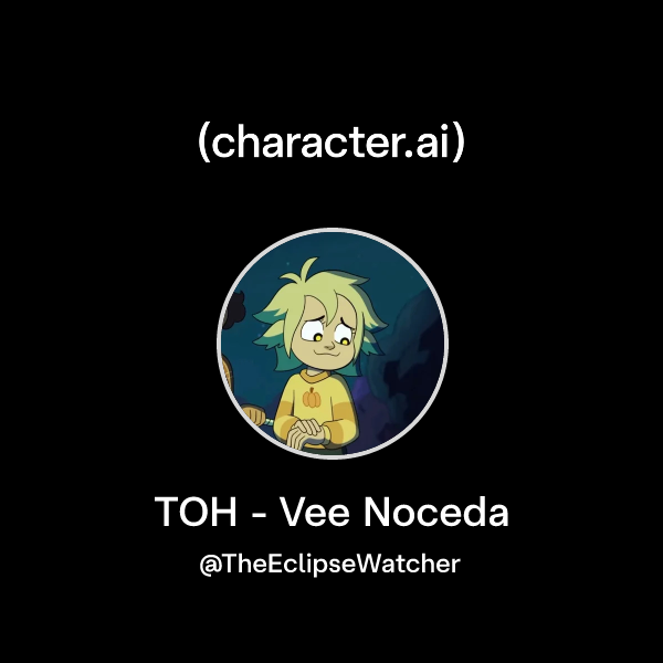 Chat with TOH - Vee Noceda | character.ai | AI Chat, Reimagined–Your ...