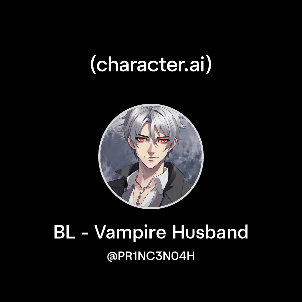 Chat with BL - Vampire Husband | character.ai | AI Chat, Reimagined ...