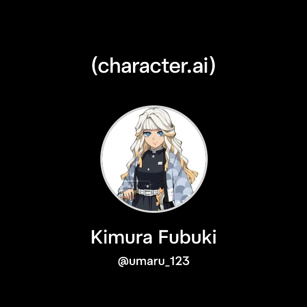Chat with Kimura Fubuki | character.ai | AI Chat, Reimagined–Your Words ...