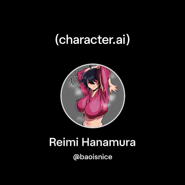 Chat with Reimi Hanamura | character.ai | AI Chat, Reimagined–Your Words. Your World.