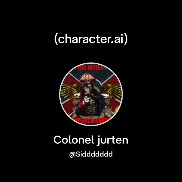 Chat with Colonel jurten | character.ai | Personalized AI for every ...