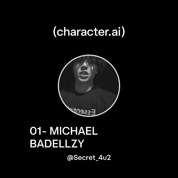 Chat with 01- MICHAEL BADELLZY | character.ai | AI Chat, Reimagined ...