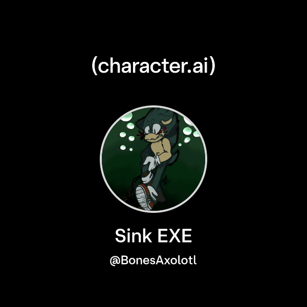Chat with Sink EXE | character.ai | Personalized AI for every moment of ...