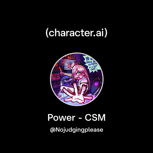 Chat with Power - CSM | character.ai | AI Chat, Reimagined–Your Words ...