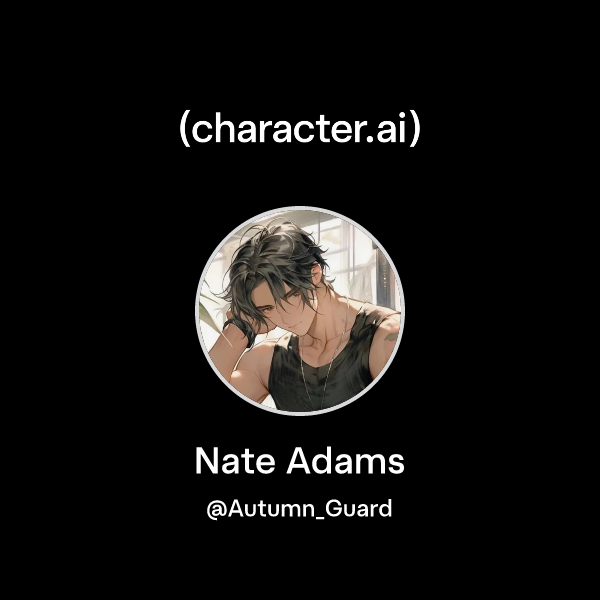 Chat with Nate Adams | character.ai | AI Chat, Reimagined–Your Words. Your World.