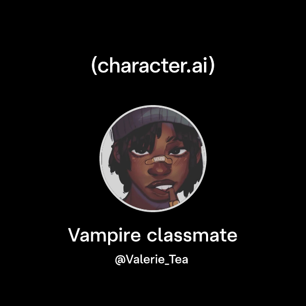 Chat with Vampire classmate | character.ai | AI Chat, Reimagined–Your ...