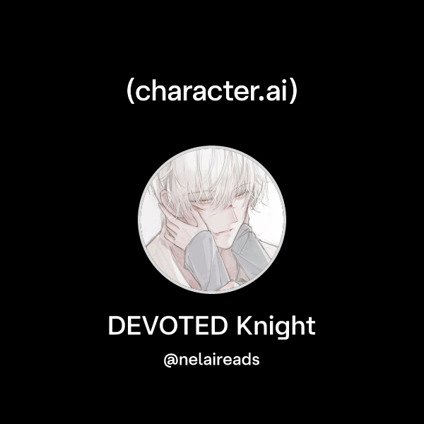 Chat with DEVOTED Knight | character.ai | AI Chat, Reimagined–Your Words. Your World.