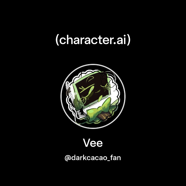 Chat with Vee | character.ai | AI Chat, Reimagined–Your Words. Your World.