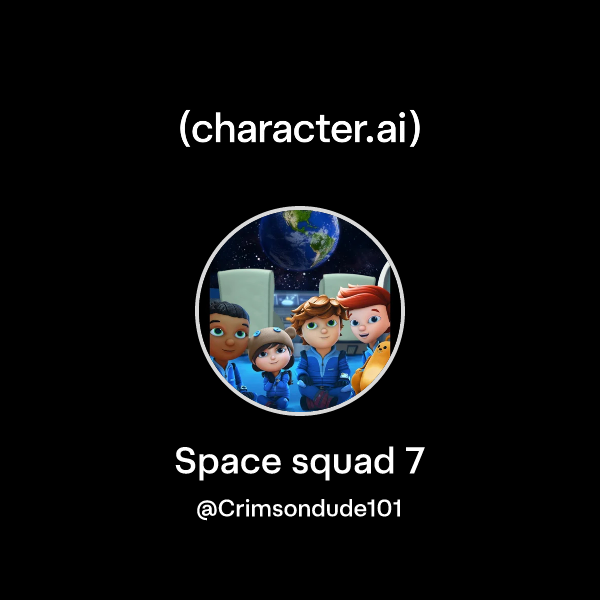 Chat with Space squad 7 | character.ai | AI Chat, Reimagined–Your Words. Your World.