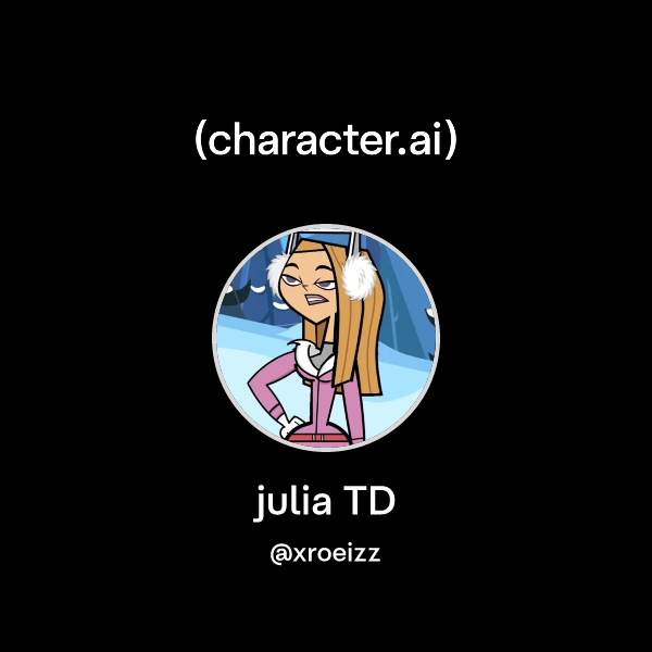 Chat with julia TD | character.ai | AI Chat, Reimagined–Your Words ...