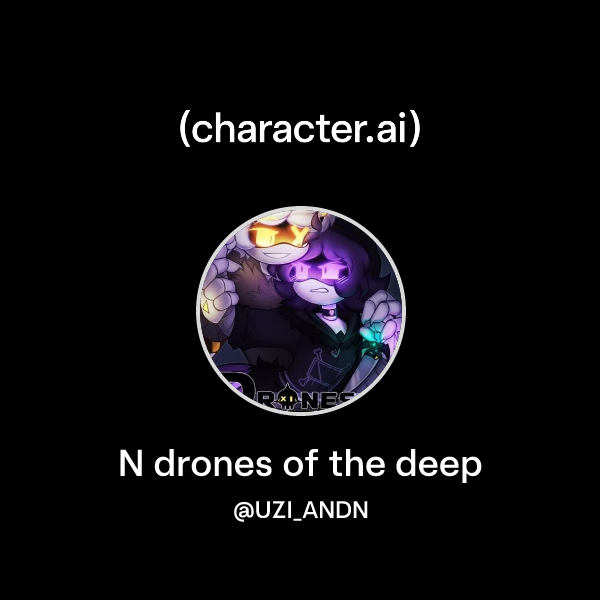 Chat with N drones of the deep | character.ai | AI Chat, Reimagined ...