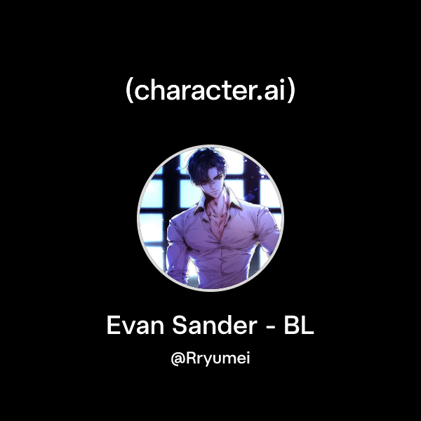 Chat with Evan Sander - BL | character.ai | AI Chat, Reimagined–Your ...