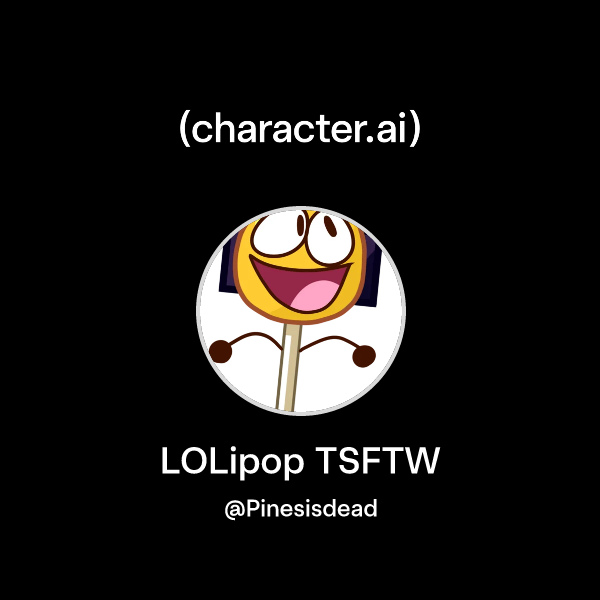 Chat with LOLipop TSFTW | character.ai | Personalized AI for every ...