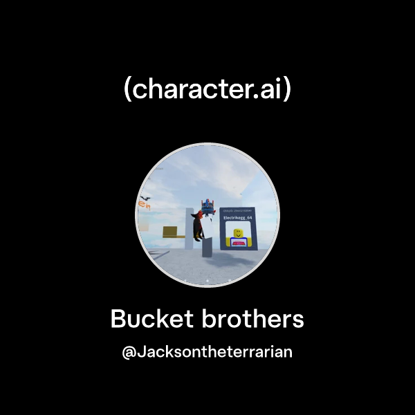 Chat with Bucket brothers | character.ai | Personalized AI for every ...