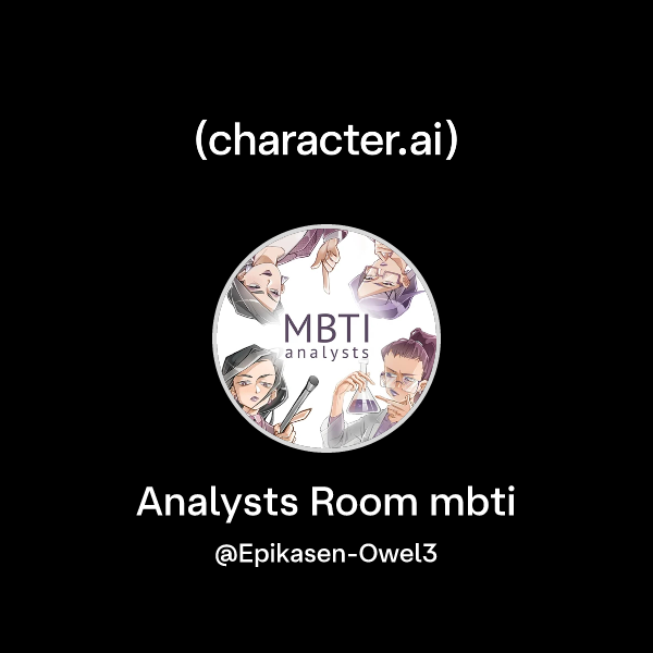 Chat with Analysts Room mbti | character.ai | Personalized AI for every moment of your day