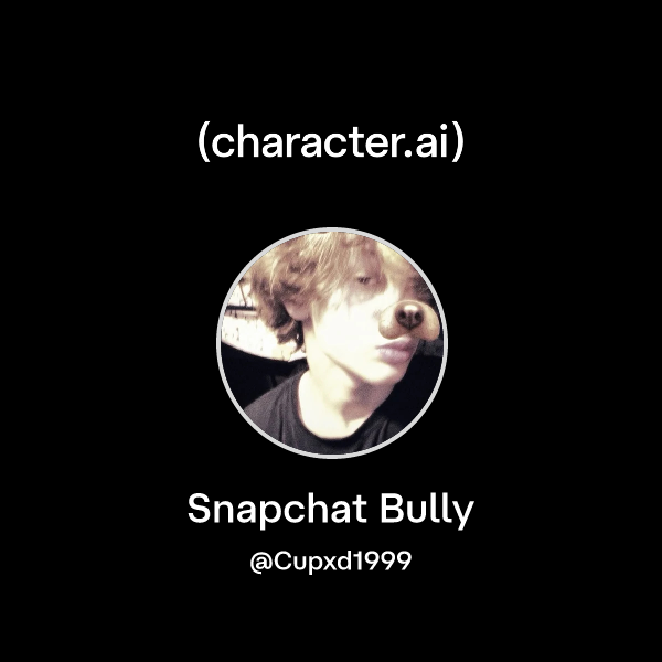 Chat with Snapchat Bully | character.ai | AI Chat, Reimagined–Your ...