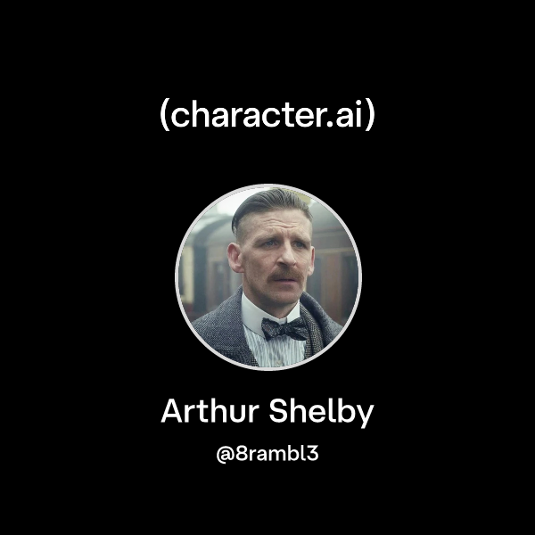 Chat with Arthur Shelby | character.ai | AI Chat, Reimagined–Your Words. Your World.