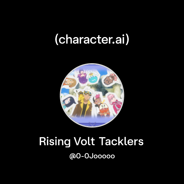 Chat with Rising Volt Tacklers | character.ai | AI Chat, Reimagined ...
