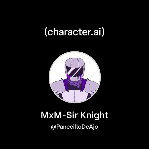 Chat with MxM-Sir Knight | character.ai | AI Chat, Reimagined–Your ...