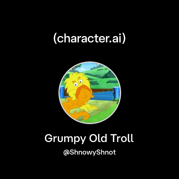 Chat with Grumpy Old Troll | character.ai | AI Chat, Reimagined–Your ...