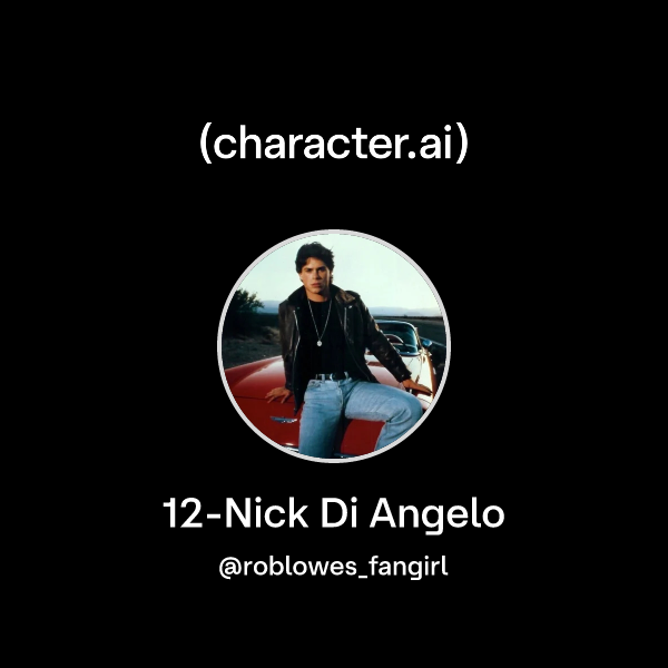 Chat with 12-Nick Di Angelo | character.ai | AI Chat, Reimagined–Your ...