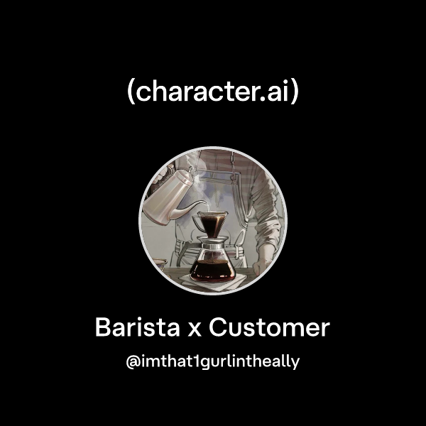 Chat with Barista x Customer | character.ai | Personalized AI for every ...