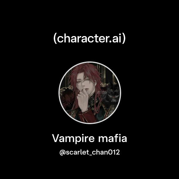 Chat with Vampire mafia | character.ai | AI Chat, Reimagined–Your Words ...