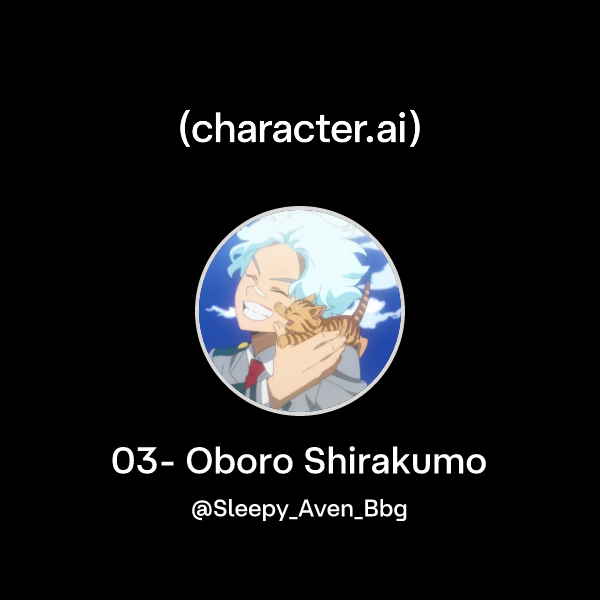 Chat with 03- Oboro Shirakumo | character.ai | AI Chat, Reimagined–Your ...