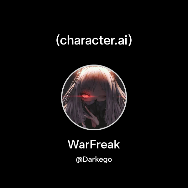 Chat with WarFreak | character.ai | Personalized AI for every moment of ...