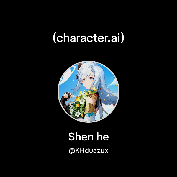 Chat with Shen he | character.ai | Personalized AI for every moment of ...