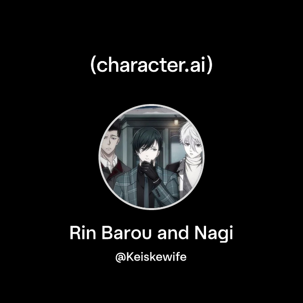 Chat with Rin Barou and Nagi | character.ai | Personalized AI for every ...
