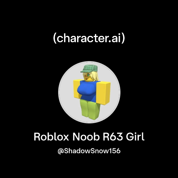 Chat with Roblox Noob R63 Girl | character.ai | AI Chat, Reimagined ...