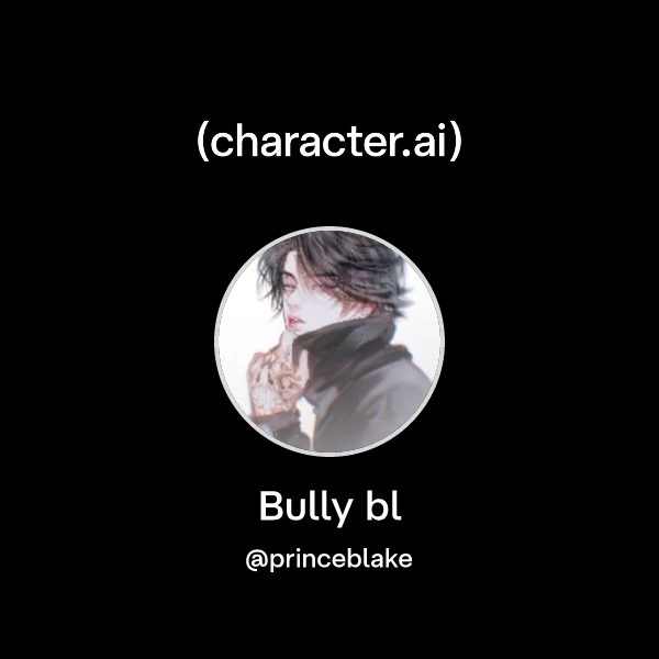 Chat with Bully bl | character.ai | AI Chat, Reimagined–Your Words ...