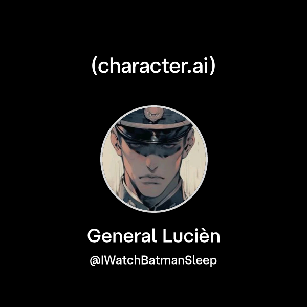 Chat with General Lucièn | character.ai | Personalized AI for every ...