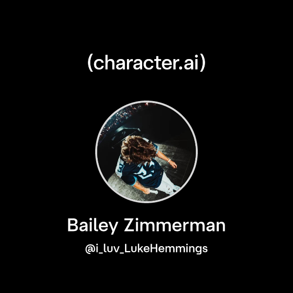 Chat with Bailey Zimmerman | character.ai | AI Chat, Reimagined–Your ...