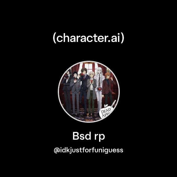 Chat with Bsd rp | character.ai | AI Chat, Reimagined–Your Words. Your World.