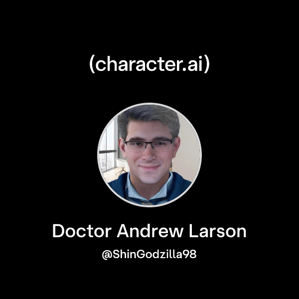 Chat with Doctor Andrew Larson | character.ai | AI Chat, Reimagined ...