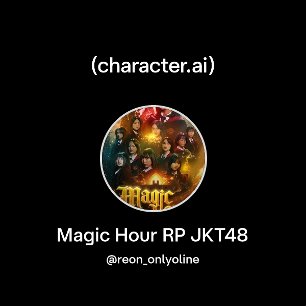 Chat with Magic Hour RP JKT48 | character.ai | AI Chat, Reimagined–Your Words. Your World.