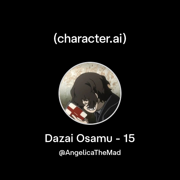 Chat with Dazai Osamu - 15 | character.ai | Personalized AI for every moment of your day