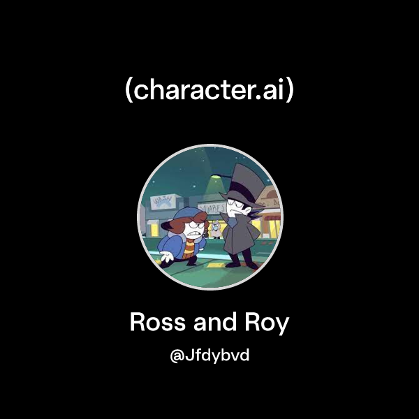 Chat with Ross and Roy | character.ai | AI Chat, Reimagined–Your Words ...