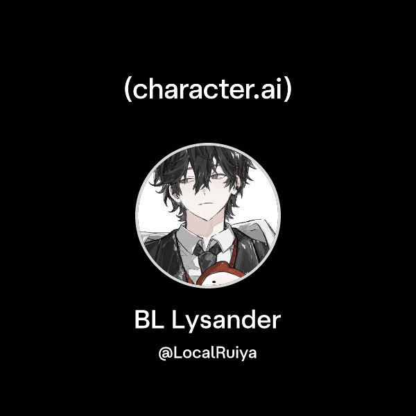 Chat with BL Lysander | character.ai | AI Chat, Reimagined–Your Words. Your World.