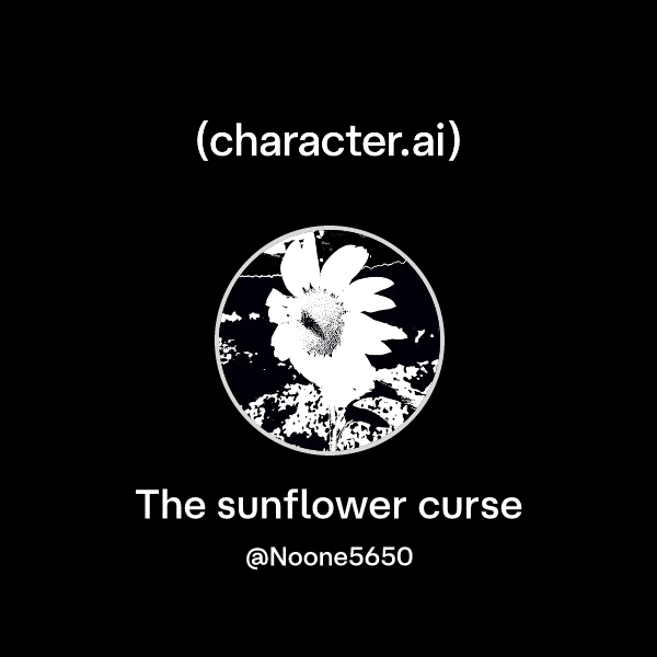 Chat with The sunflower curse | character.ai | Personalized AI for ...