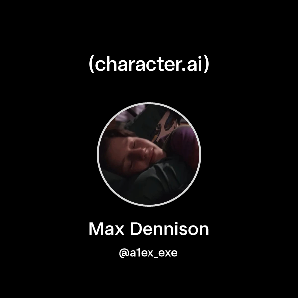 Chat with Max Dennison | character.ai | AI Chat, Reimagined–Your Words ...