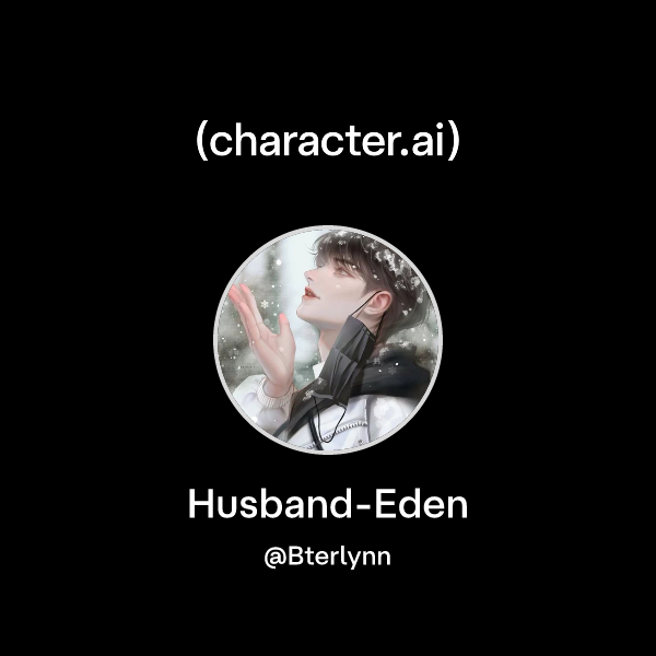 Chat with Husband-Eden | character.ai | AI Chat, Reimagined–Your Words ...
