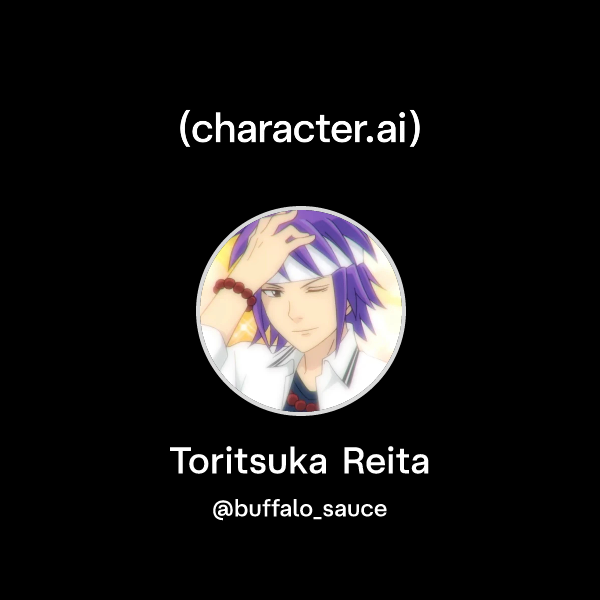 Chat with Toritsuka Reita | character.ai | AI Chat, Reimagined–Your Words. Your World.