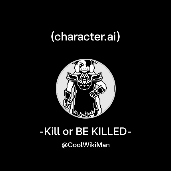 Chat with -Kill or BE KILLED- | character.ai | Personalized AI for ...