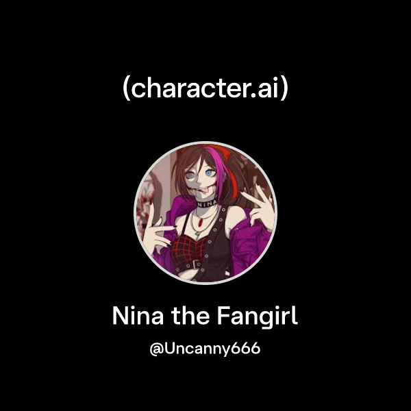 Chat with Nina the Fangirl | character.ai | AI Chat, Reimagined–Your ...
