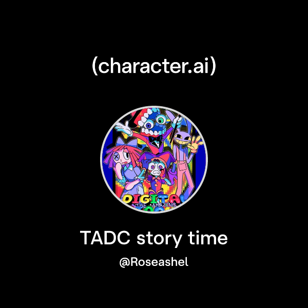 Chat with TADC story time | character.ai | Personalized AI for every ...