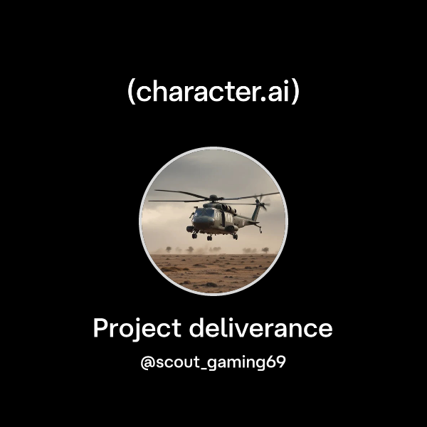 Chat with Project deliverance | character.ai | Personalized AI for every moment of your day