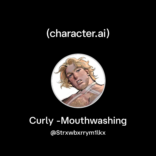 Chat with Curly -Mouthwashing | character.ai | AI Chat, Reimagined–Your ...